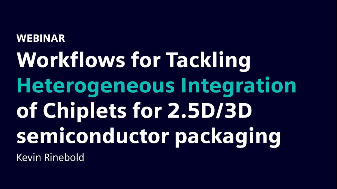Workflows for tackling heterogeneous integration of chiplets
