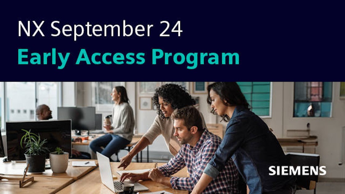 Welcome to the September 2024 Early Access Program for NX
